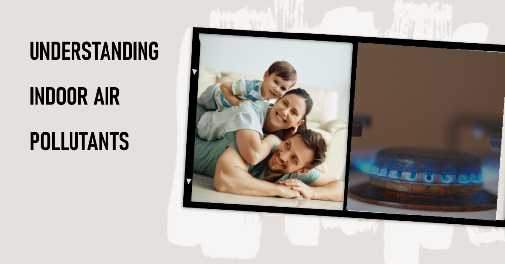 Understanding Indoor Air Pollutants