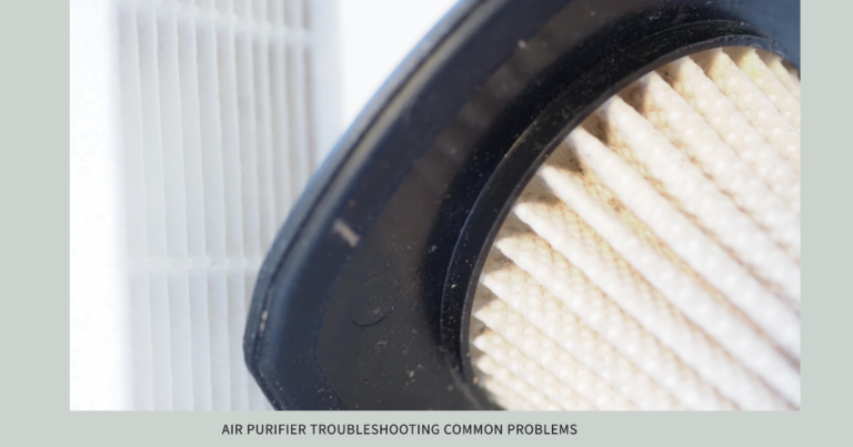 Air Purifier Troubleshooting: No 1 Tested Guide to Resolving Common Issues