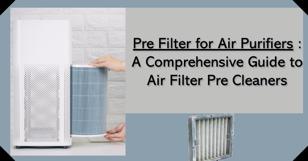 Pre Filter for Air Purifiers : A Comprehensive Guide to Air Filter Pre ...